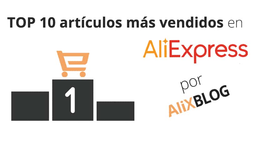 Top 10: Ranking de los diez productos más vendidos de AliExpress
